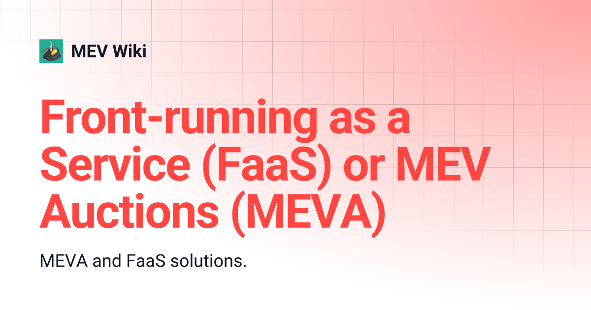 Front-running as a Service (FaaS) or MEV Auctions (MEVA) | MEV Wiki